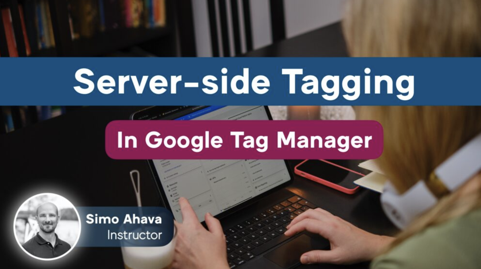 [Get] Simo Ahava – Server-side Tagging in Google Tag Manager Free Download – eCashMiner
